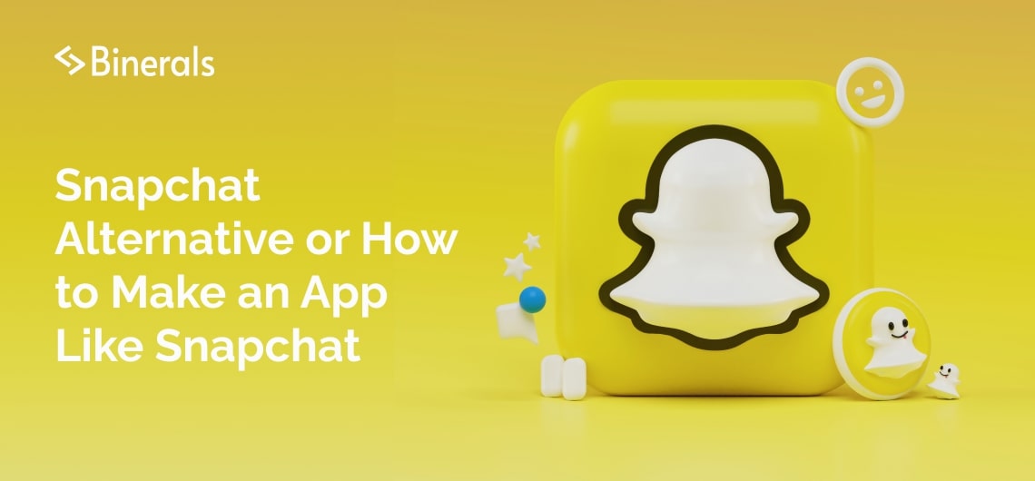 Snapchat Alternative or How to Make an App Like Snapchat | Binerals.com
