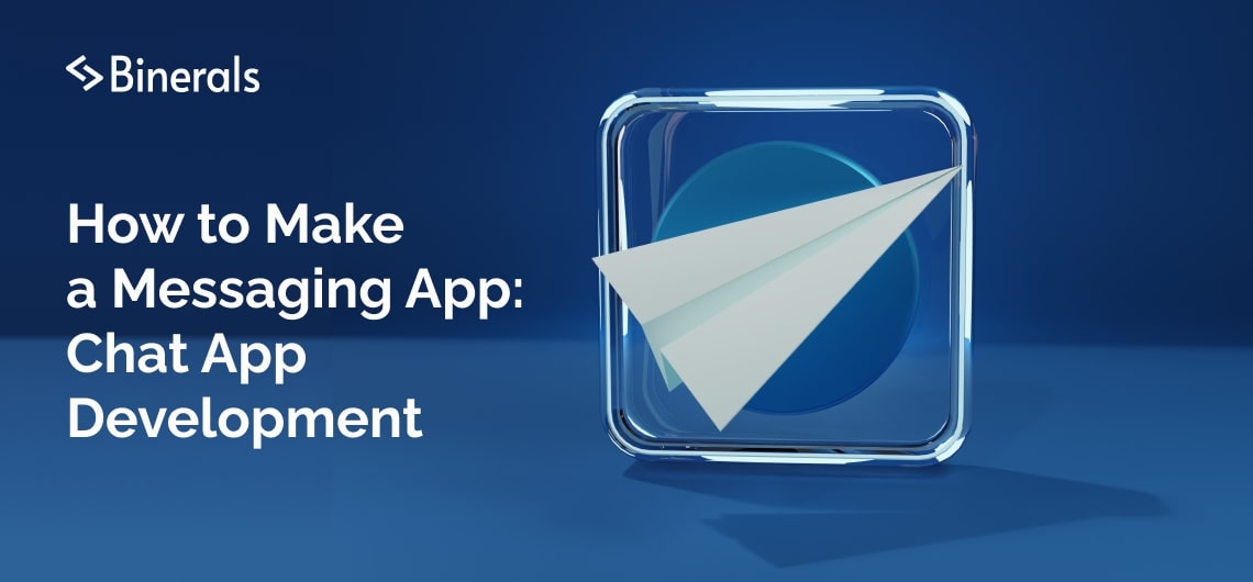 How to Make a Messaging App: Chat App Development | Binerals.com